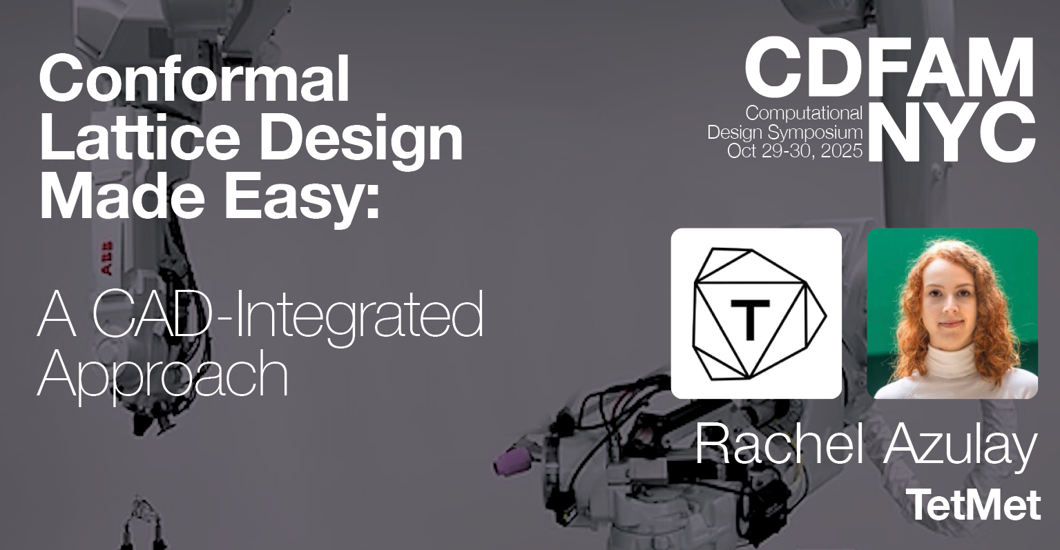 Conformal Lattice Design Made Easy - Rachel Azulay, Tetmet - CDFAM